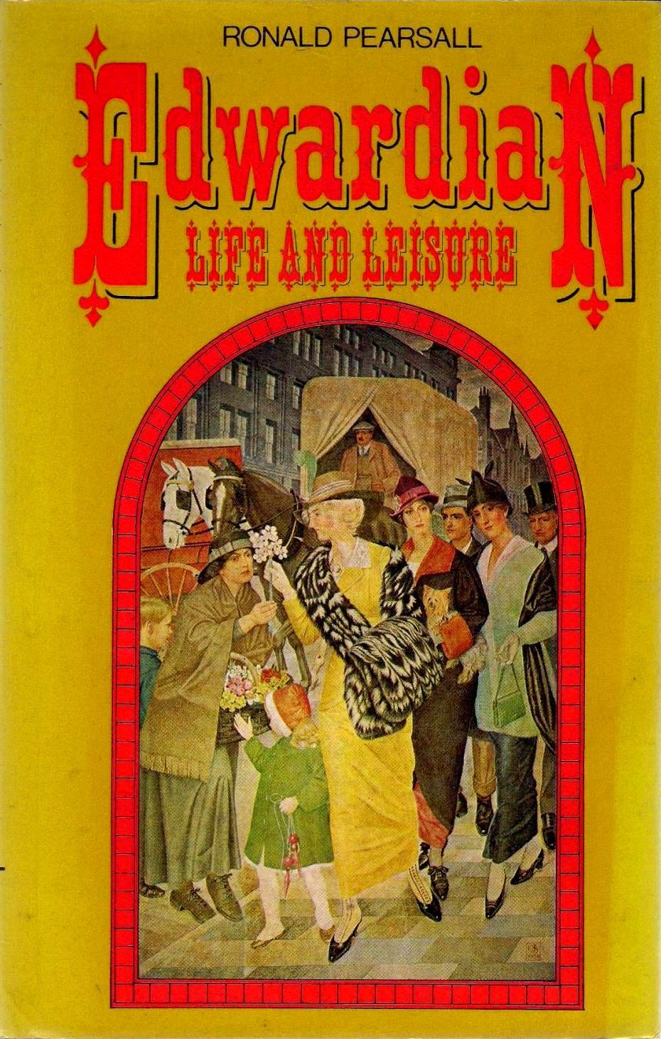 Edwardian Life And Leisure by Ronald Pearsall | Goodreads