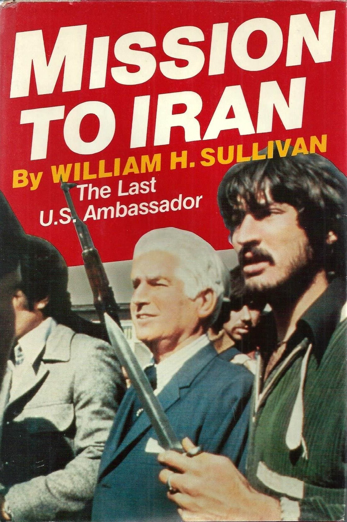 Mission To Iran by William H. Sullivan | Goodreads