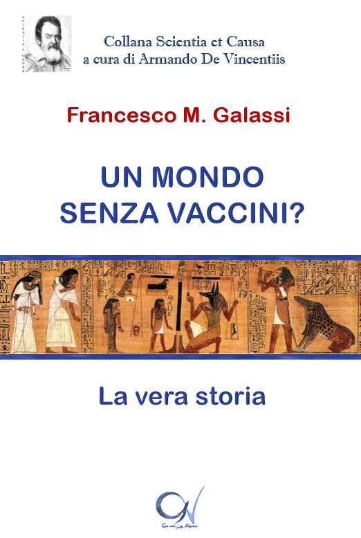 Un mondo senza vaccini? La vera storia by Francesco Maria Galassi ...