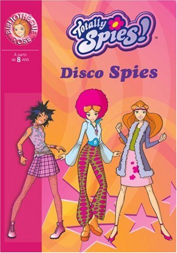 Disco Spies (Totally Spies ! #10) by Vanessa Rubio | Goodreads