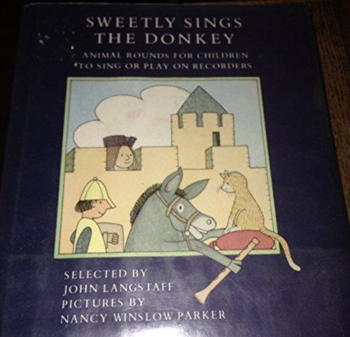 Sweetly Sings the Donkey: Animal Rounds for Children to Sing or Play on ...