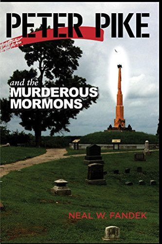 Peter Pike and the Murderous Mormons by Neal W. Fandek | Goodreads