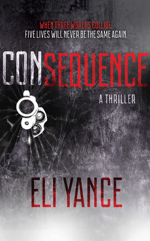 Consequence by Eli Yance | Goodreads