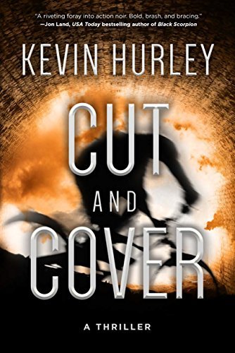 Cut and Cover: A Thriller by Kevin Hurley | Goodreads