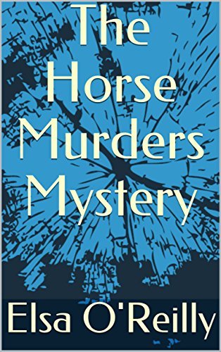 THE HORSE MURDERS MYSTERY: CO-AUTHOR ELSA O'REILLY by Orlando Martínez ...