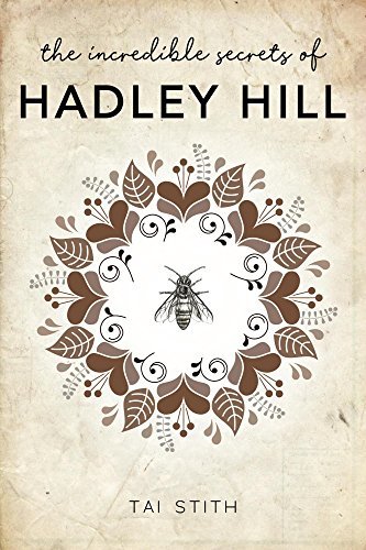 The Incredible Secrets of Hadley Hill by Tai Stith | Goodreads