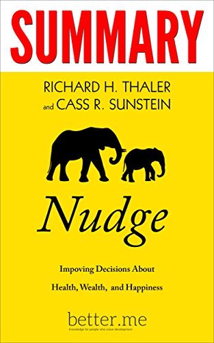 Summary of Nudge: Improving Decisions About Health, Wealth, and ...