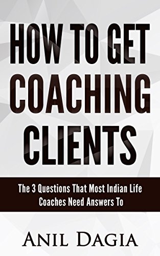How to get coaching clients: The 3 Questions That Most Indian Life ...
