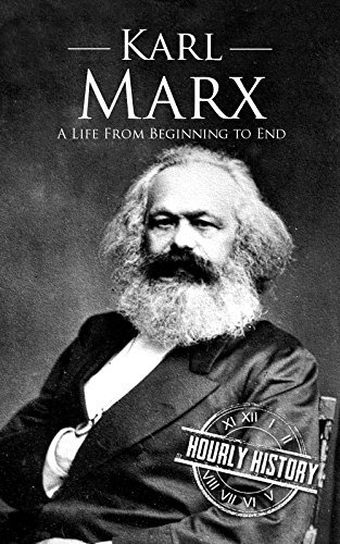 Karl Marx: A Life from Beginning to End by Hourly History | Goodreads