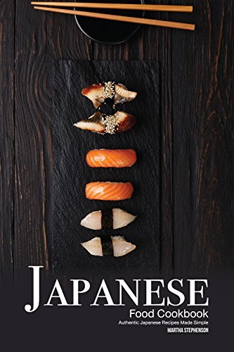Japanese Food Cookbook: Authentic Japanese Recipes Made Simple by ...