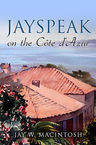 JAYSPEAK on the Cote d'Azur by Jay W. Macintosh | Goodreads