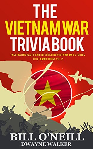 The Vietnam War Trivia Book: Fascinating Facts and Interesting Vietnam ...