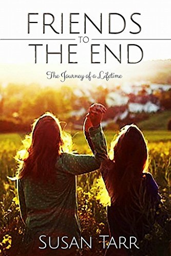 Friends to the End: The Journey of a Lifetime by Susan Tarr | Goodreads