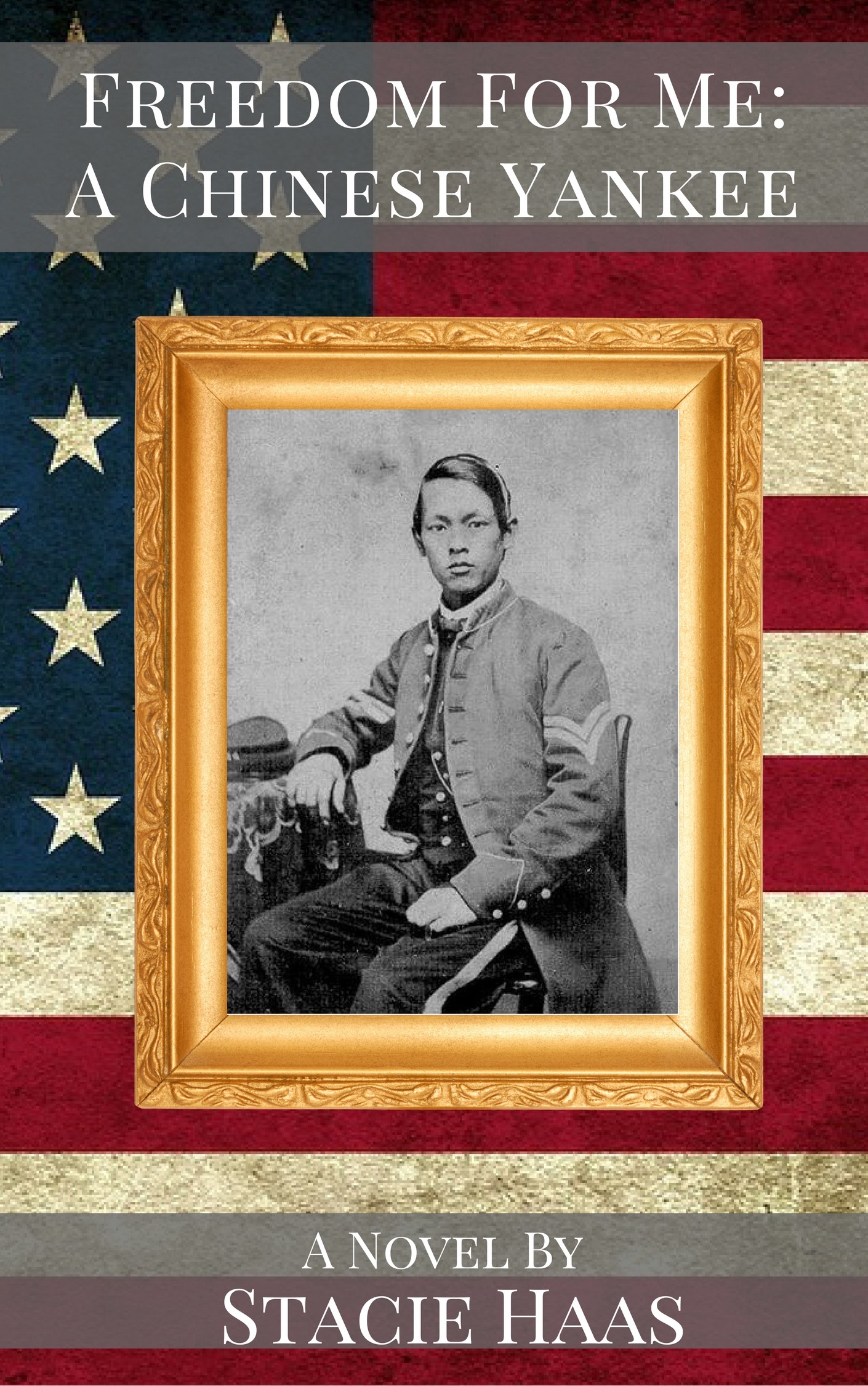 Freedom for Me: A Chinese Yankee by Stacie Haas | Goodreads