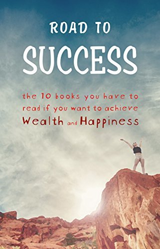 Road to Success - The 10 Books You Have to Read If You Want to Achieve ...