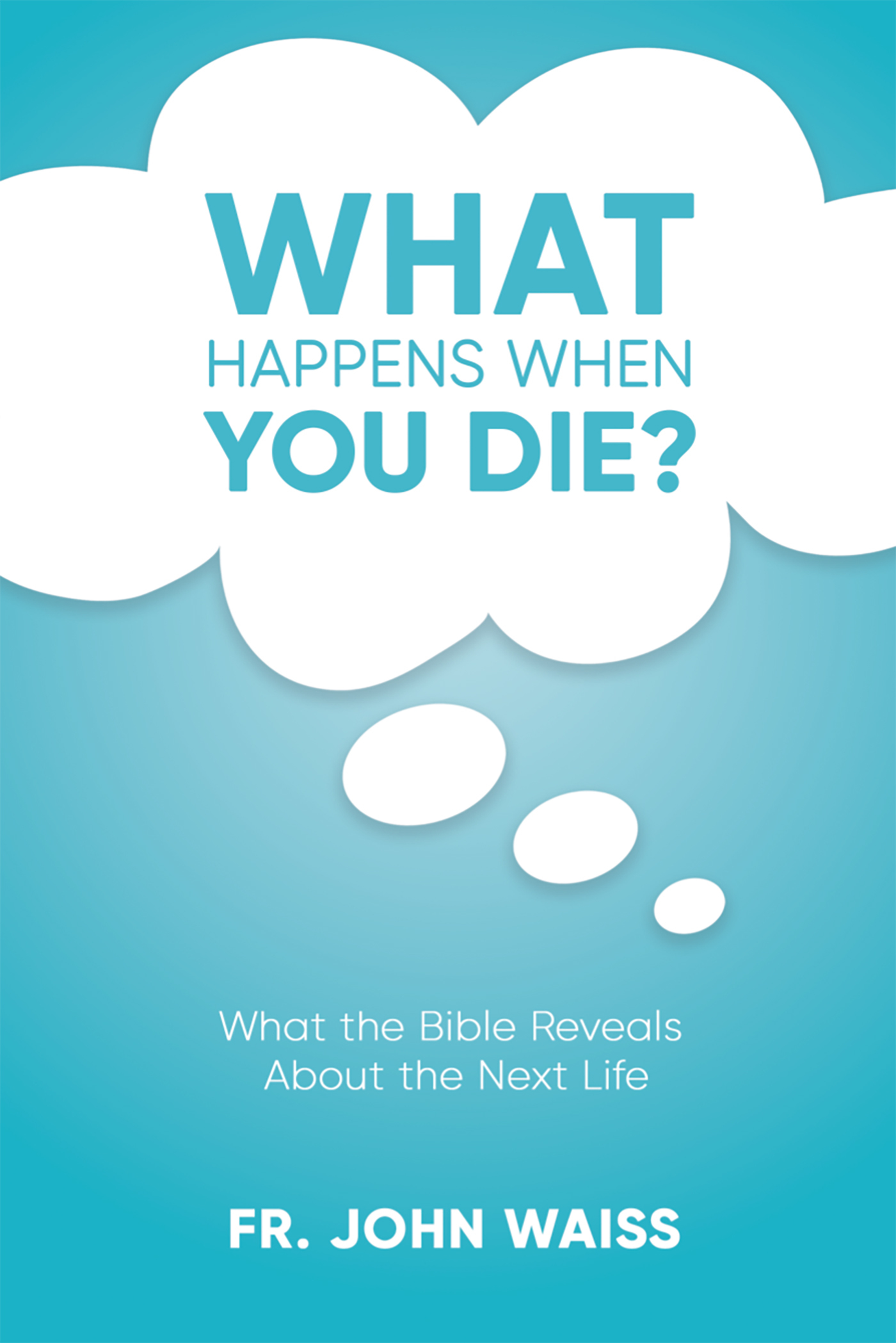 What Happens When You Die?: What the Bible Reveals About the Next Life ...
