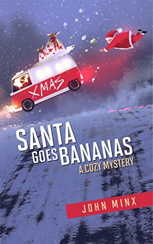 Santa Goes Bananas: A funny, moving festive drama by John Minx | Goodreads