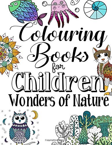 Colouring Books for Children Wonders of Nature: A Delightfully Detailed ...