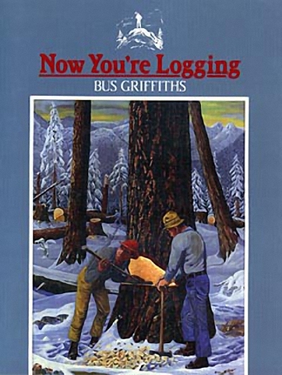 Now You're Logging by Bus Griffiths | Goodreads