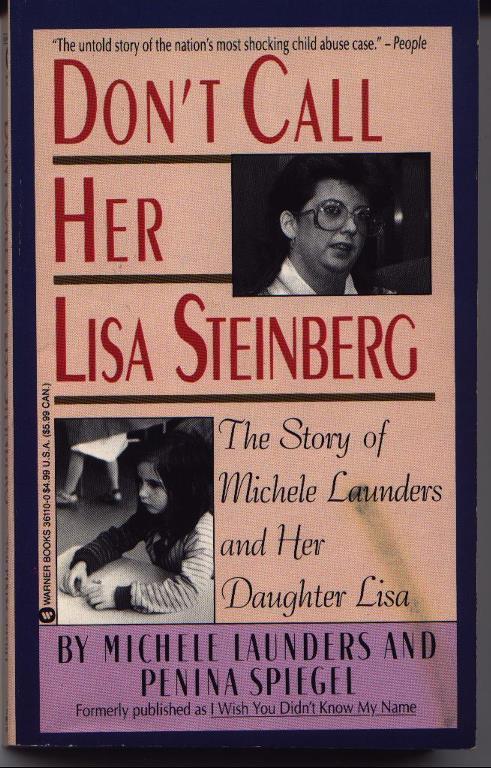 Don't Call Her Lisa Steinberg/the Story of Michelle Launders and Her ...
