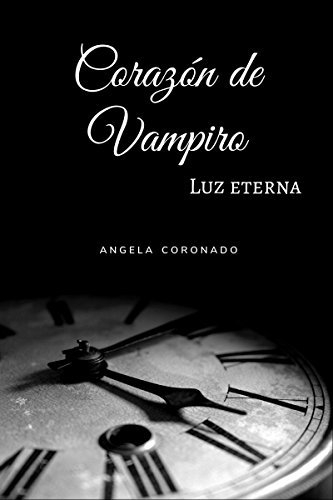 Corazón de Vampiro: Luz Eterna (Spanish Edition) by Angela Coronado ...