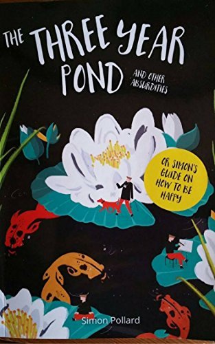 The Three Year Pond and Other Absurdities: Or Simon's Guide On How To ...