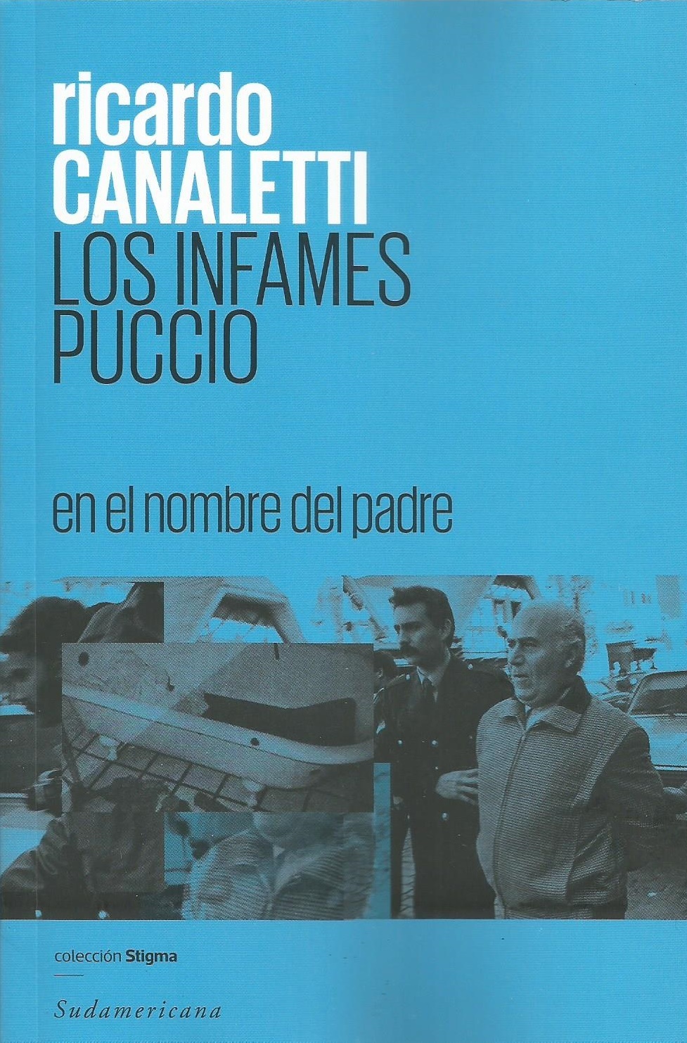 Los infames Puccio. En el nombre del padre. by Ricardo Canaletti ...