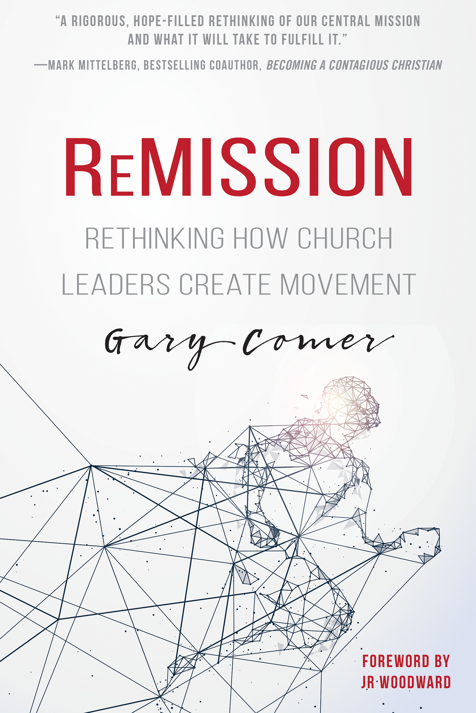 ReMission: Rethinking How Church Leaders Create Movement by Gary Comer ...
