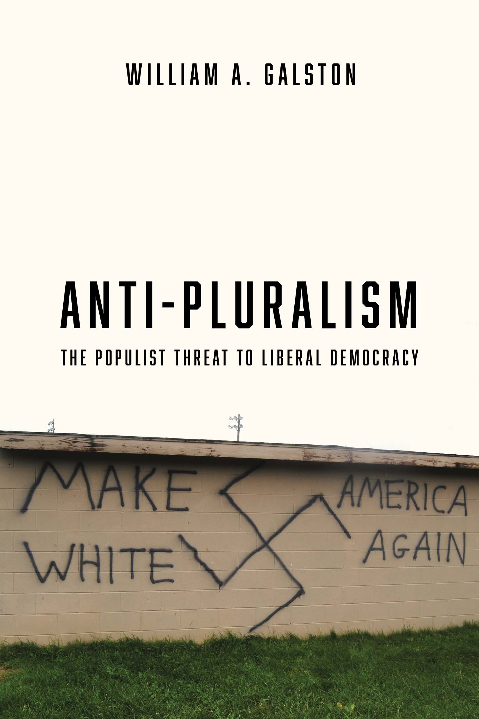 Anti-Pluralism: The Populist Threat to Liberal Democracy by William A ...