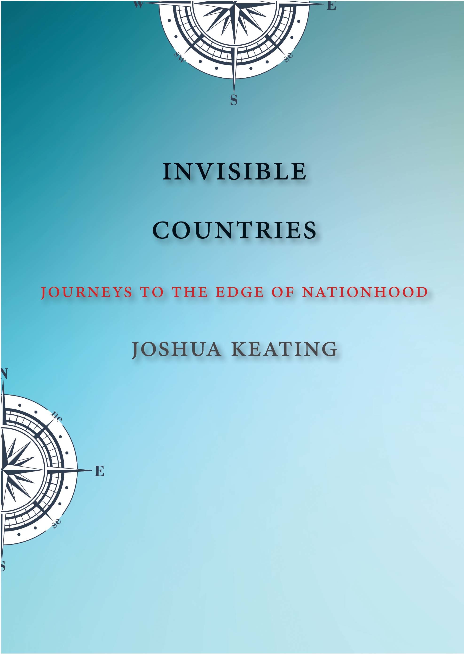 Invisible Countries: Journeys to the Edge of Nationhood by Joshua ...