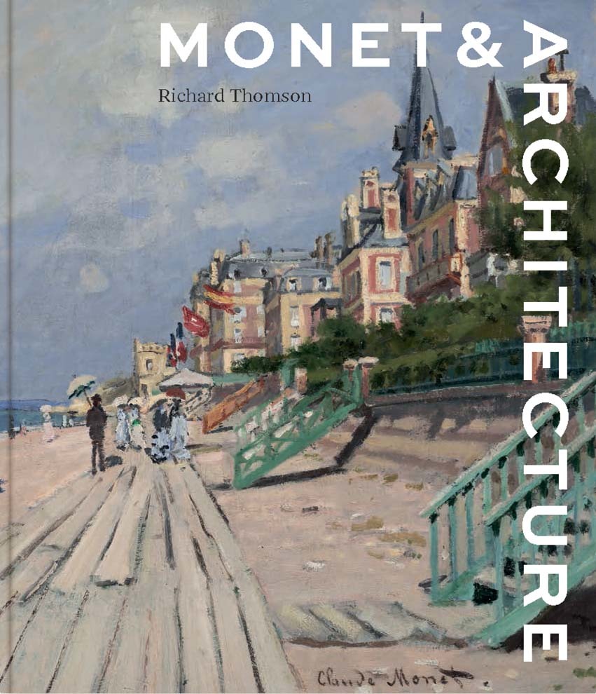 Monet and Architecture by Richard Thomson | Goodreads