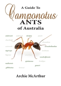 A guide to Camponotus ants of Australia by Archie McArthur | Goodreads