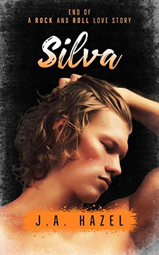 Silva: End of a Rock and Roll Love Story by J.A. Hazel | Goodreads