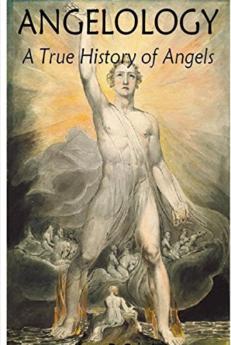 Angelology, A True History of Angels by James D. Quiggle | Goodreads