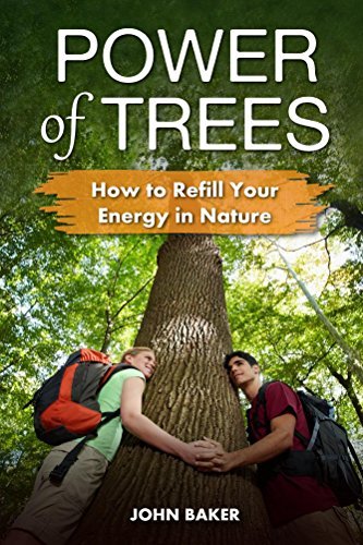 Power of Trees: How to Refill Your Energy in Nature by John Baker ...