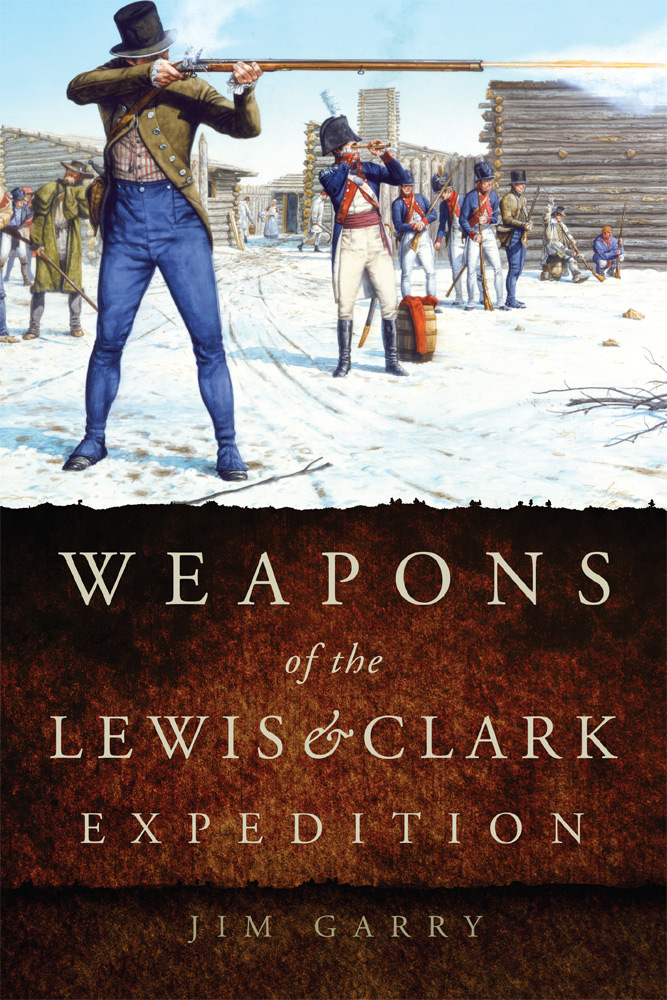Weapons of the Lewis and Clark Expedition by Jim Garry | Goodreads