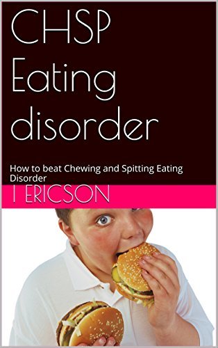 CHSP Eating disorder: How to beat Chewing and Spitting Eating Disorder ...