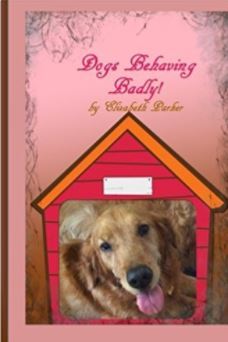 Dogs Behaving Badly by Elizabeth Parker | Goodreads