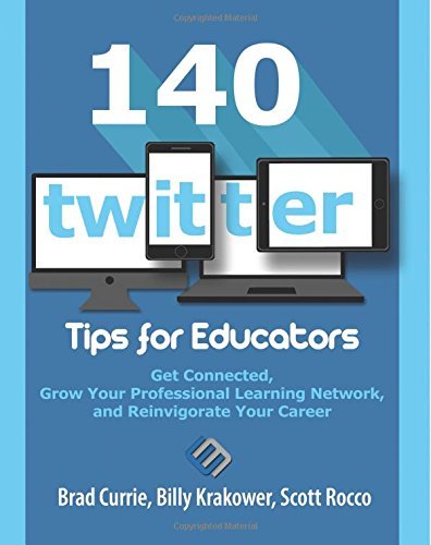 140 Twitter Tips for Educators: Get Connected, Grow Your Professional ...