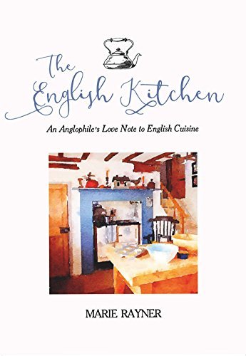 The English Kitchen: An Anglophile's Love Note to English Cuisine by ...