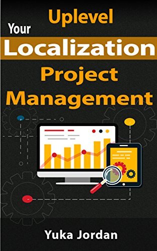 Uplevel Your Localization Project Management by Yuka Jordan | Goodreads