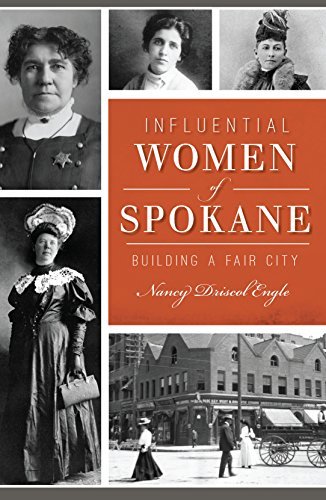 Influential Women of Spokane: Building a Fair City by Nancy Driscol ...