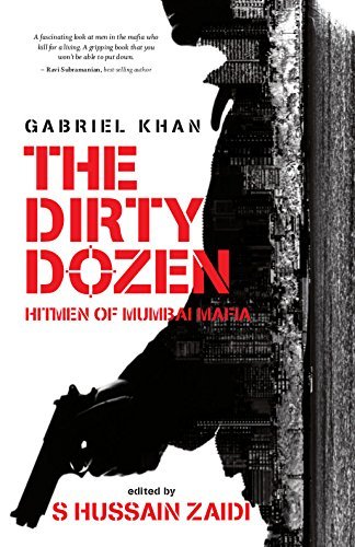 The Dirty Dozen Hitmen Of The Mumbai Underworld By Gabriel Khan Goodreads the-dirty-dozen-hitmen-of-the-mumbai-underworld-by-gabriel-khan-goodreads