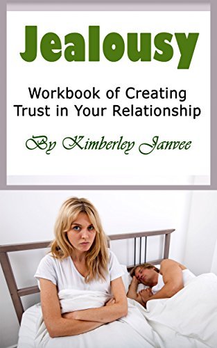 Jealousy: Workbook of Creating Trust in Your Relationship by Kimberley ...