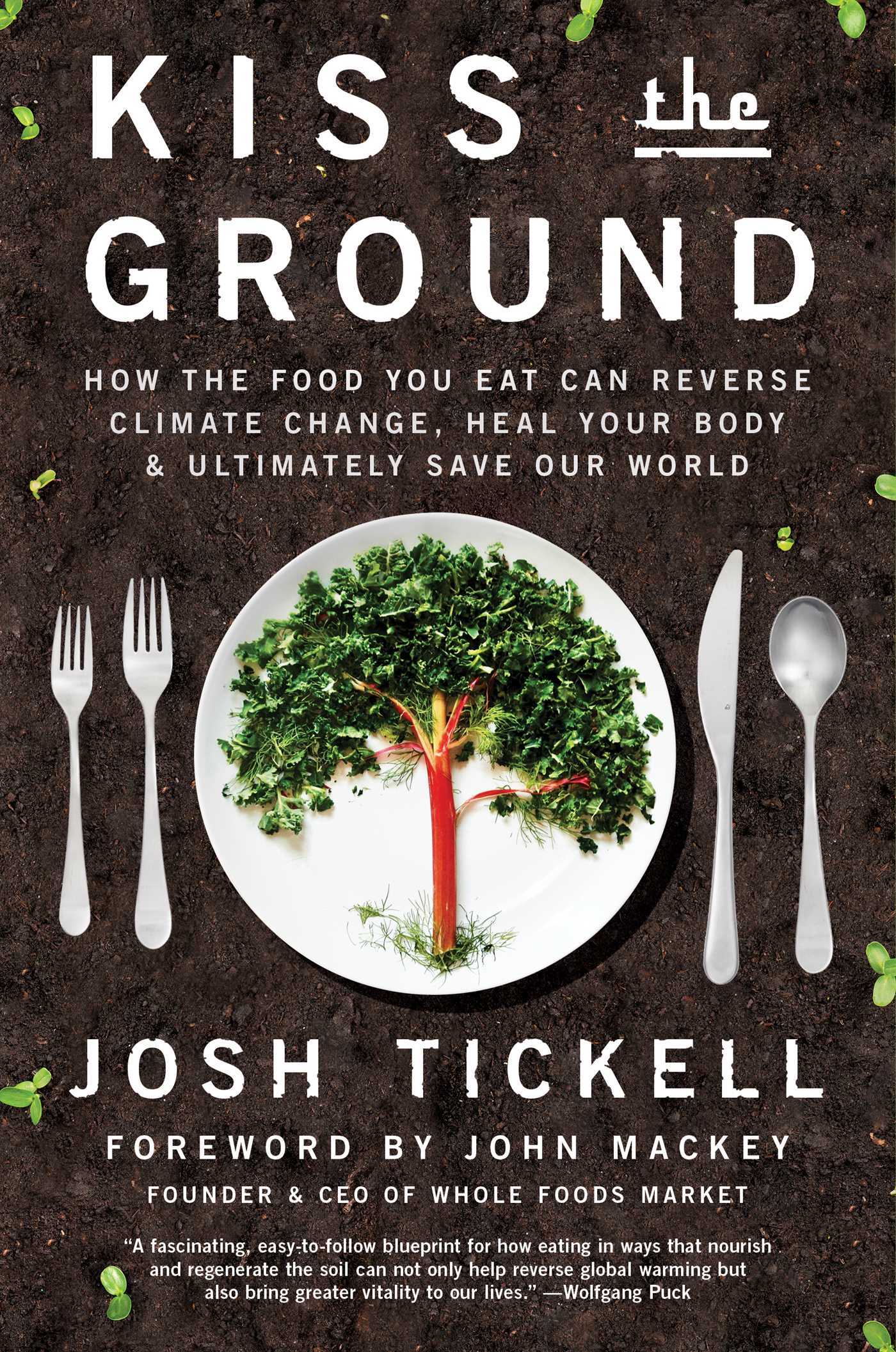 Kiss the Ground: How the Food You Eat Can Reverse Climate Change, Heal ...