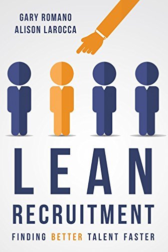 Lean Recruitment: Finding Better Talent Faster by Gary Romano | Goodreads