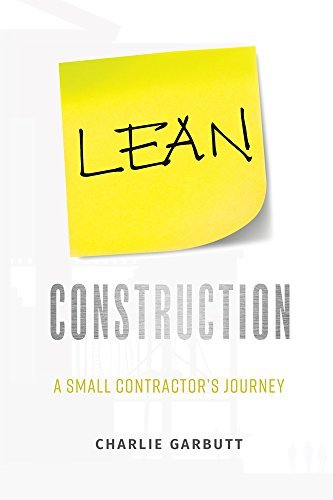Lean Construction: A Small Contractor's Journey by Charlie Garbutt ...