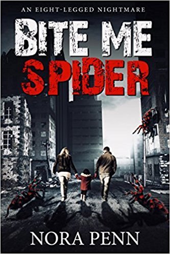 BITE ME SPIDER: An Eight-Legged Nightmare by Nora Penn | Goodreads