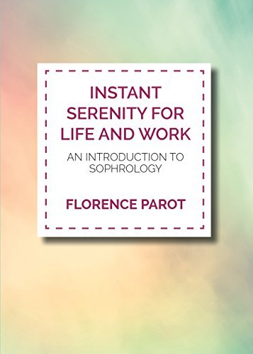 Instant Serenity for Life and Work: An Introduction to Sophrology by ...