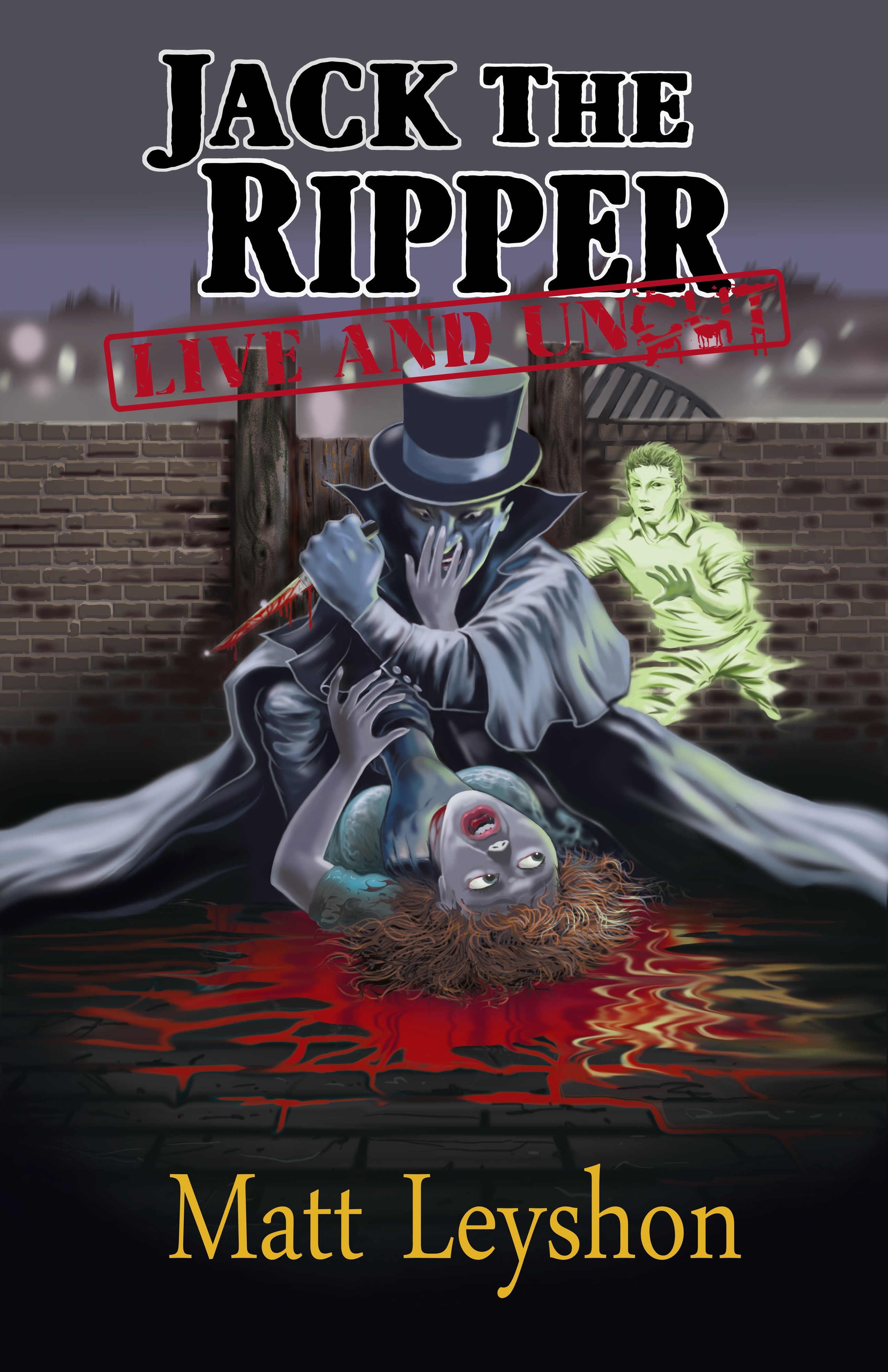 Jack The Ripper: Live and UnCut by Matt Leyshon | Goodreads